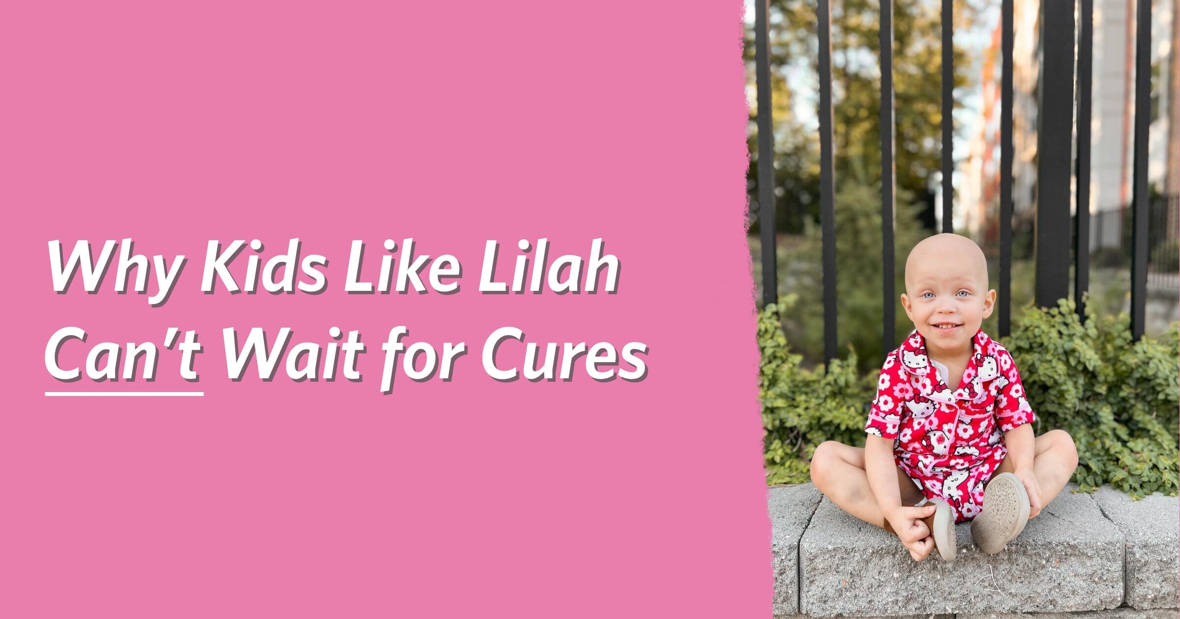 Why Kids Like Lilah Can’t Wait for Cures | St. Baldrick's Blog